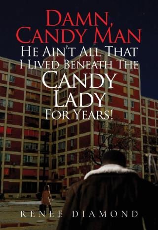 Damn, Candy Man He Ain&Apost All That I Lived Beneath The Candy Lady ...
