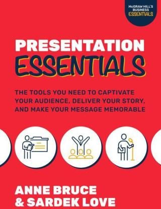 Presentation Essentials: The Tools You Need To Captivate Your Audience, Deliver Your Story, And ...