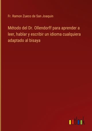 Método del Dr. Ollendorff para aprender a leer, hablar y escribir un ...