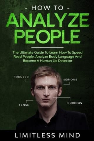 How To Analyze People: The Ultimate Guide To Learn How To Speed Read People, Analyze Body ...