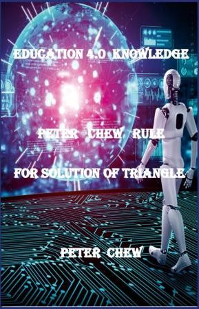 Education 4.0 Knowledge. Peter Chew Rule For Solution Of Triangle - Literatura obcojęzyczna ...