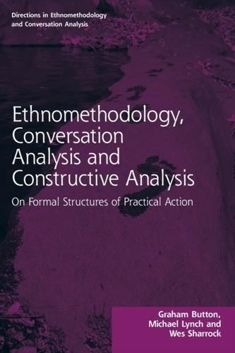 Ethnomethodology, Conversation Analysis and Constructive Analysis ...
