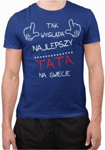 Koszulka dla Taty na prezent urodziny Dzień Ojca Tak wygląda najlepszy tata na świecie - Ceny i ...