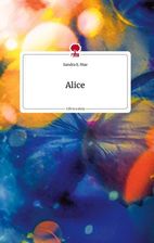 Alice. Life is a Story - story.one Büchel, Verena - Literatura ...