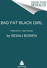 Bad Fat Black Girl Bowen, Sesali - Literatura obcojęzyczna - Ceny i ...