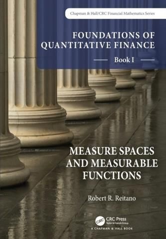 Foundations of Quantitative Finance, Book I: Measure Spaces and ...