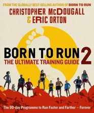 Born to Run 2: The Ultimate Training Guide McDougall Christopher ...