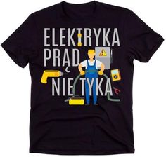 Timeforf Koszulka Dla Elektryka Prąd Nie Tyka - Ceny i opinie - Ceneo.pl