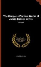 Complete Poetical Works of James Russell Lowell; Volume 1 - Literatura ...