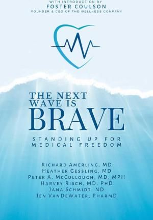 Next Wave Is Brave: Standing Up for Medical Freedom - Literatura ...