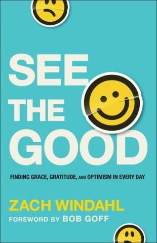 See the Good - Finding Grace, Gratitude, and Optimism in Every Day ...