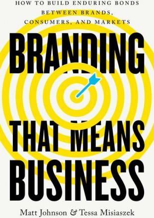 Branding That Means Business: How to Build Enduring Bonds Between ...