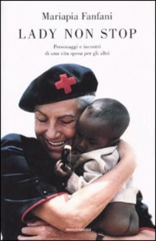 Lady non stop. Personaggi e incontri di una vita spesa per gli altri ...