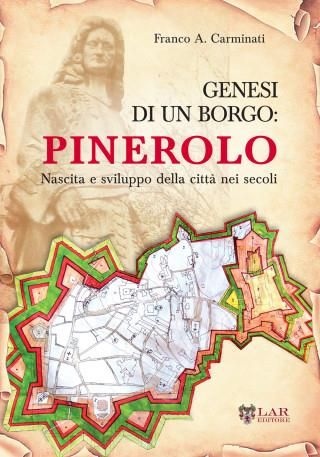 Genesi di un borgo. Pinerolo. Nascita e sviluppo della città nei secoli ...