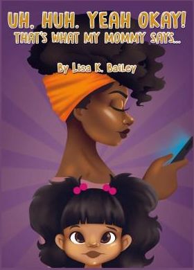 Uh Huh. Yeah Okay! That's What My Mommy Says... - Literatura ...
