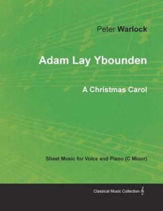 Adam Lay Ybounden - Sheet Music for Voice and Piano (C Minor) - A ...