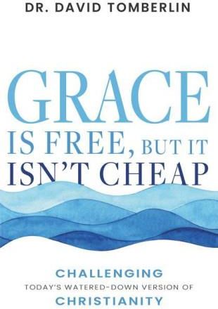 Grace Is Free, But It Isn't Cheap: Challenging Today's Watered-Down ...