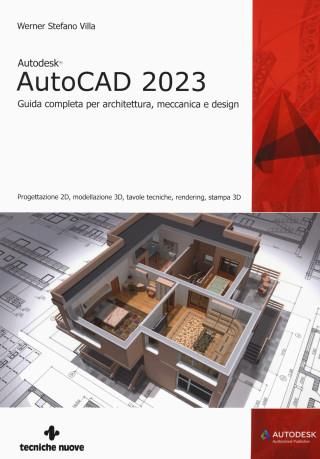 Autodesk® AutoCAD 2023. Guida completa per architettura, meccanica e ...