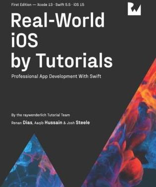Real-World iOS by Tutorials (First Edition): Professional App Development With Swift ...