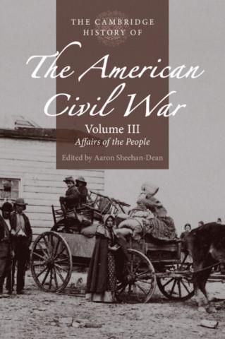 The Cambridge History of the American Civil War: Volume 3, Affairs of ...
