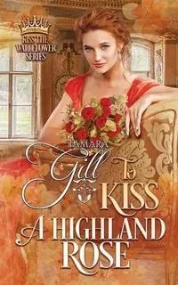 To Kiss a Highland Rose - Tamara Gill - Literatura obcojęzyczna - Ceny ...
