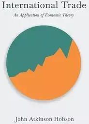 International Trade - An Application of Economic Theory - John Hobson Atkinson - Literatura ...