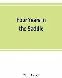 Four years in the saddle. History of the First Regiment, Ohio Volunteer Cavalry. War of the ...