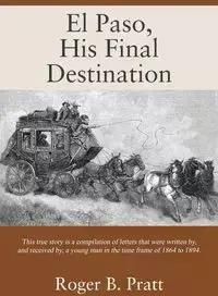 El Paso, His Final Destination - Roger Pratt B - Literatura ...