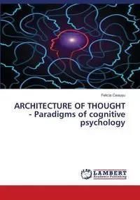 ARCHITECTURE OF THOUGHT - Paradigms of cognitive psychology - Felicia Ceausu - Literatura ...