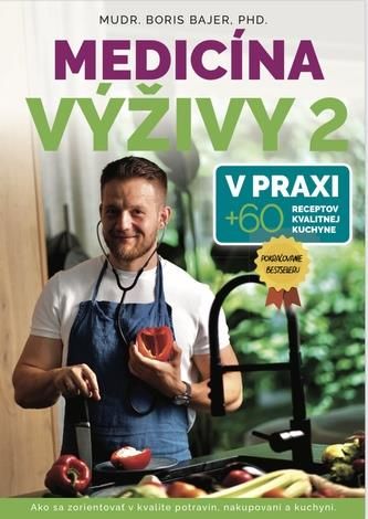 Medicína výživy 2: V praxi + 60 receptov kvalitnej kuchyne MUDr. Boris ...