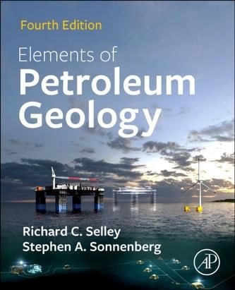 Elements of Petroleum Geology Sonnenberg, Steve; Selley, Richard ...