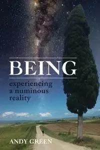 BEING, experiencing a numinous reality - Andy Green - Literatura ...