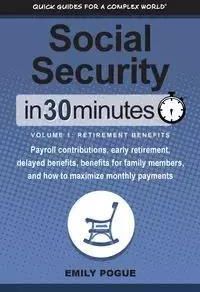 Social Security In 30 Minutes, Volume 1 - Emily Pogue - Literatura ...