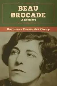 Beau Brocade - Orczy Baroness Emmuska - Literatura obcojęzyczna - Ceny ...