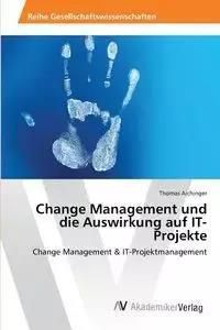 Change Management und die Auswirkung auf IT-Projekte - Thomas Aichinger ...