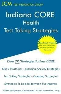 Indiana CORE Health Test Taking Strategies - Test Preparation Group JCM ...