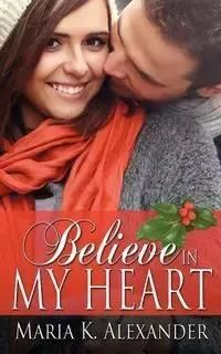 Believe in My Heart - Alexander Maria K. - Literatura obcojęzyczna ...