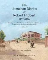 The Jamaican Diaries of Robert Hibbert 1772-1780 - Nick Hibbert Steele ...