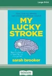 My Lucky Stroke (16pt Large Print Edition) - Sarah Brooker - Literatura ...