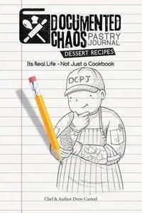 Documented CHAOS Pastry Journal Dessert Recipes - Drew Casteel ...