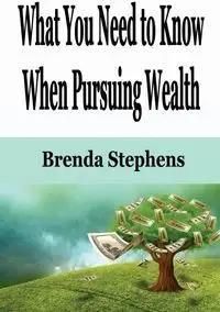 What You Need to Know When Pursuing Wealth - Brenda Stephens ...