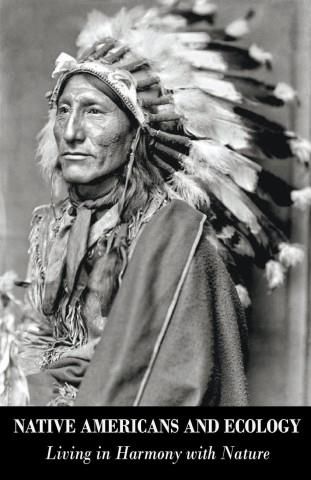 Native Americans and Ecology Living in Harmony with Nature - Literatura ...