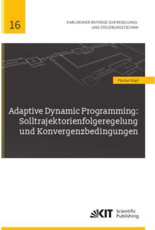 Adaptive Dynamic Programming: Solltrajektorienfolgeregelung und ...