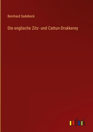 Die englische Zitz- und Cattun-Drukkerey - Literatura obcojęzyczna ...