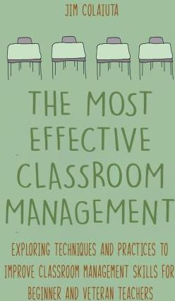 The Most Effective Classroom Management Exploring Techniques and ...