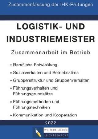 Logistik- und Industriemeister Basisqualifikation - Zusammenfassung der IHK-Prüfungen ...