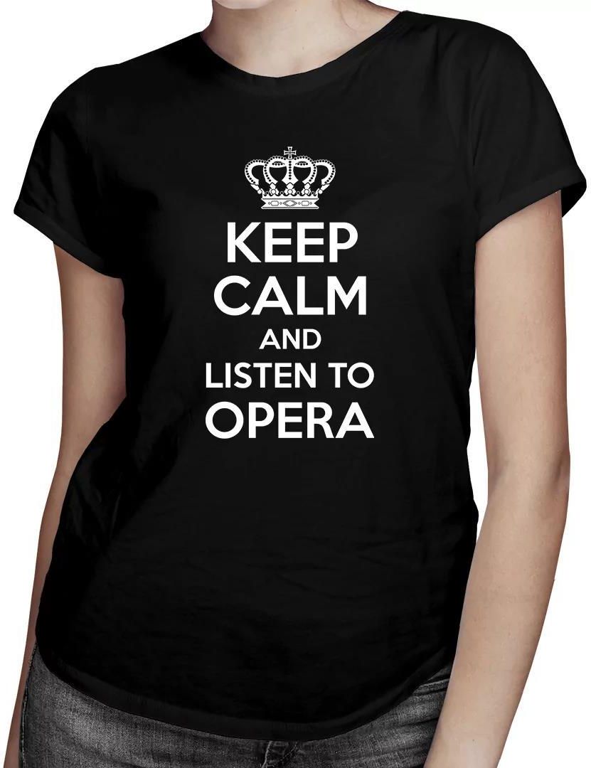 Keep calm and listen to opera - damska koszulka na prezent - Ceny i ...