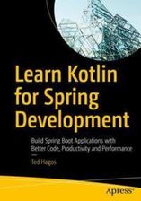 Beginning Kotlin: Build Applications with Better Code, Productivity, and Performance ...