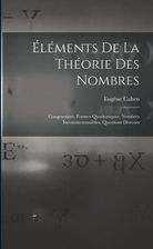 Éléments De La Théorie Des Nombres: Congruences, Formes Quadratiques, Nombres Incommensurables ...