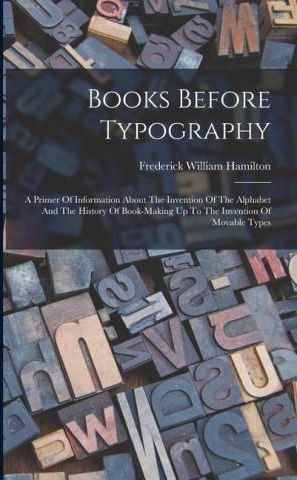 Books Before Typography: A Primer Of Information About The Invention Of ...
